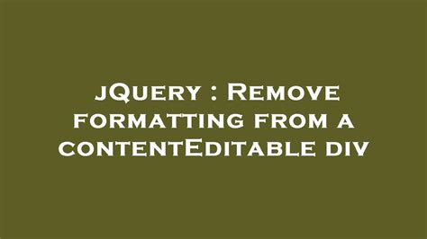 JQuery Remove Formatting From A ContentEditable Div YouTube