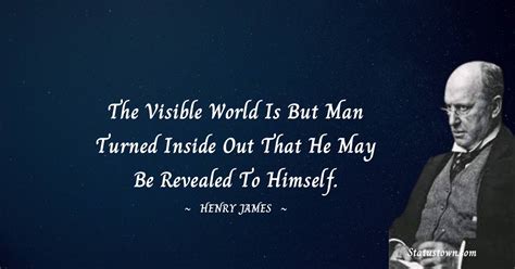 The Visible World Is But Man Turned Inside Out That He May Be Revealed