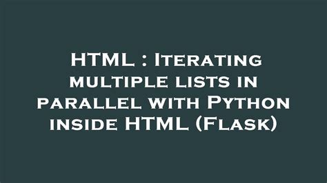 html iterating multiple lists in parallel with python inside html flask youtube