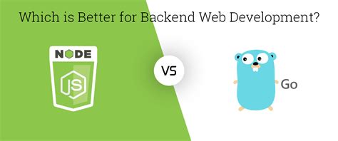Node Js Vs Go Which Is Better For Backend Web Development