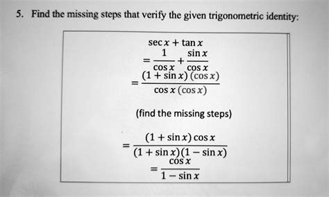 solved find the missing steps that verify the given trigonometric identity sec x 1 tan x