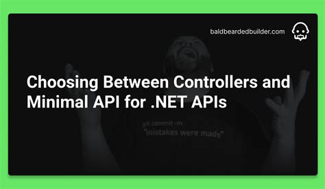 Choosing Between Controllers And Minimal API For NET APIs