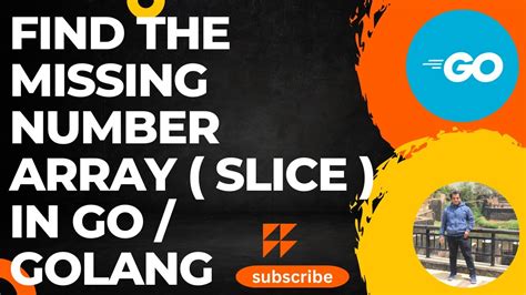 Golang Find The Missing Number Array Slice In Go Golang YouTube
