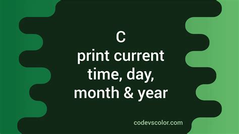 C Program To Print The Current Time Day Month And Year CodeVsColor