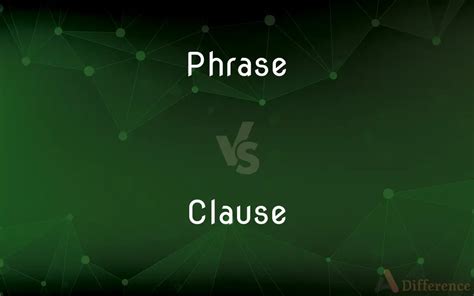 Phrase Vs Clause Whats The Difference