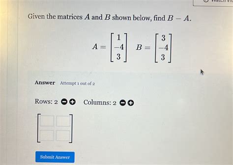 solved given the matrices a and b shown below find b a a beginbmatrix 1 4 3endbmatrix b