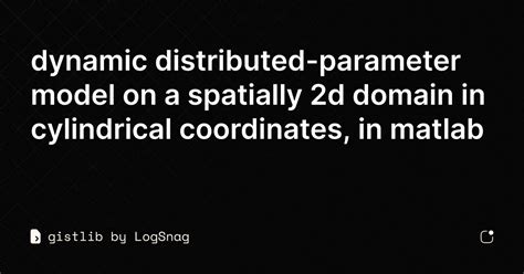 gistlib dynamic distributed parameter model on a spatially 2d domain in cylindrical