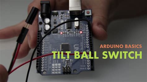 Arduino Basics Tilt Ball Switch YouTube