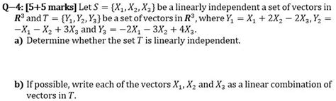 solved q 4[5 5 marks] let {x xz x3} be a linearly independent a set of vectors in r andt