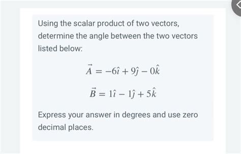 solved using the scalar product of two vectors determine