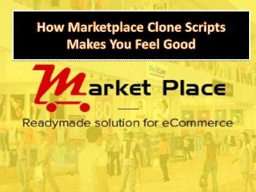 PPT How Marketplace Clone Scripts Makes You Feel Good PowerPoint