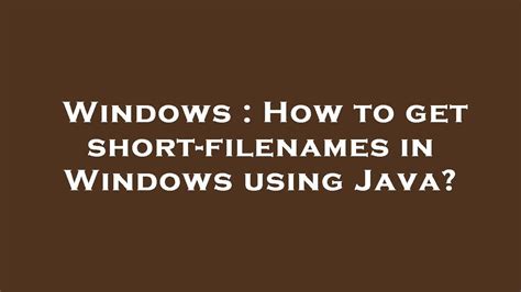 Windows How To Get Short Filenames In Windows Using Java YouTube