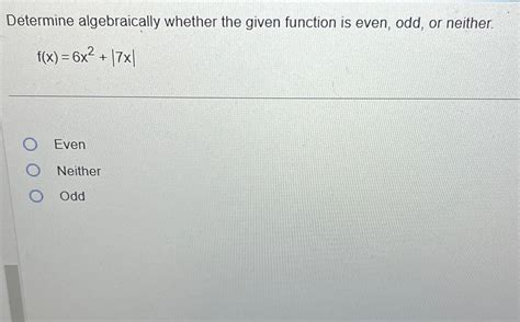 solved determine algebraically whether the given function is