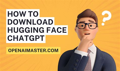 Methods To Get Hugging Face ChatGPT Open AI Master
