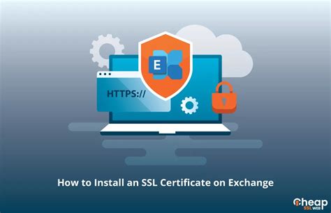 How To Install An SSL Certificate On Microsoft Exchange Server