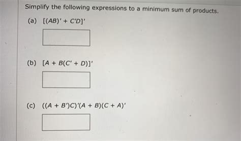 solved simplify the following expressions to a minimum sum