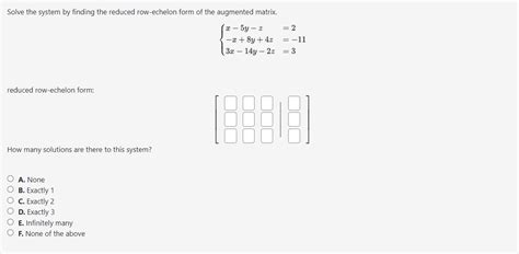 solved solve the system by finding the reduced row echelon form of the augmented matrix { x 5