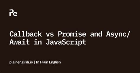 callback vs promise and async await in javascript
