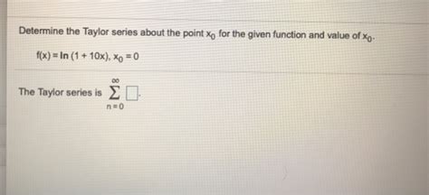 solved determine the taylor series about the point xo for