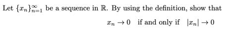 solved let {xn}n 1∞ ﻿be a sequence in r ﻿by using the
