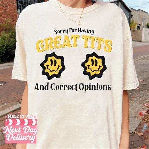 Sorry For Having Great Tits And Correct Opinions Shirt Feminism Health Big Tits Shirt Gen Z