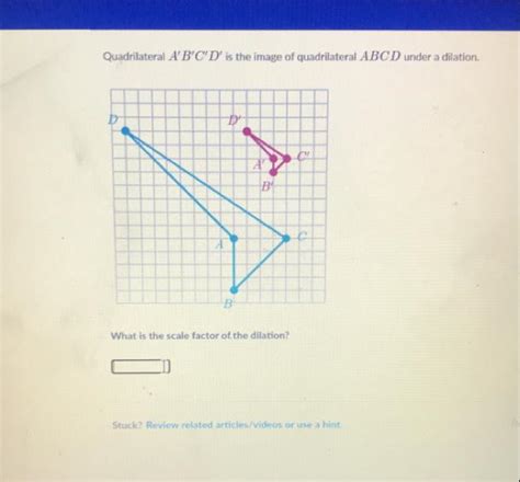 quadrilateral abcd is the image of quadrilateral abcd under a dilation what is the scale factor