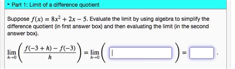 solved part 1 limit of difference quotient suppose f x 8x2 2x evaluate the limit by using