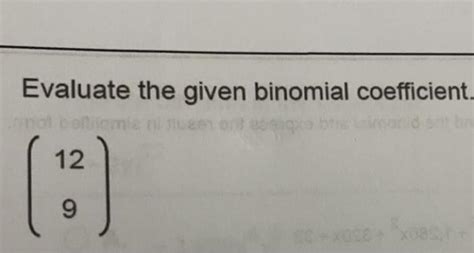solved evaluate the given binomial coefficient 129