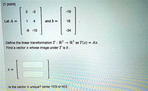 solved point 19 let a and b 18 10 34 define the iinear transformation t r2 rj as t x