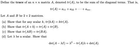 solved define the trace of an n x n matrix a denoted tr a
