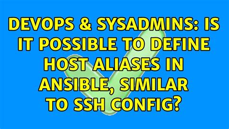 DevOps SysAdmins Is It Possible To Define Host Aliases In Ansible