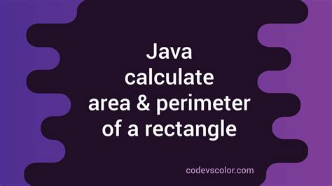 java program to calculate the area and perimeter of a rectangle codevscolor