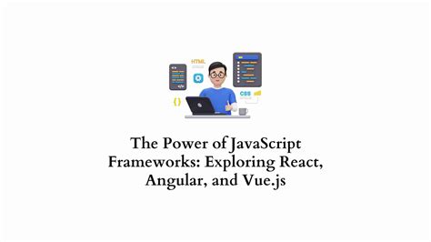 the power of javascript frameworks exploring react angular and vue js learnwoo