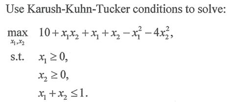 solved use karush kuhn tucker conditions to solve max