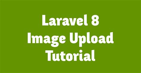 Laravel 8 Image Upload Tutorial
