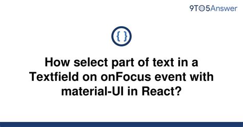 [solved] how select part of text in a textfield on 9to5answer