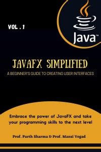 JavaFX Simplified A Beginner S Guide To Creating User Interfaces Buy