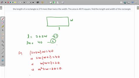 solved the length of a rectangle is 2 ft more than twice the width the area is 40 ft square