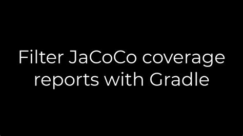 Java Filter JaCoCo Coverage Reports With Gradle 5solution YouTube