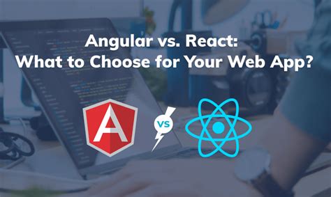 angular vs react 2021 which is better for your web app ddi development