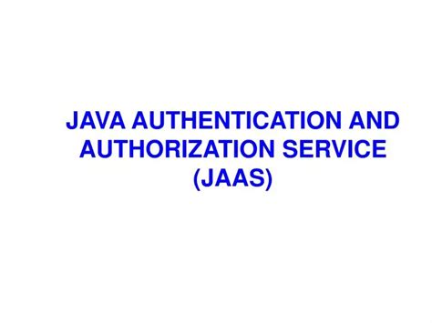 PPT JAVA AUTHENTICATION AND AUTHORIZATION SERVICE JAAS PowerPoint