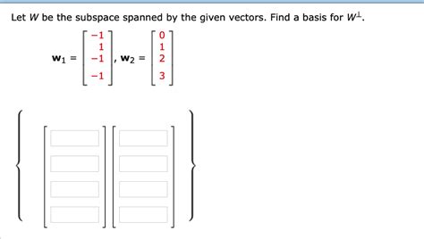 oneclass let w be the subspace spanned by the given vectors find a basis for w 0 1 i w22 3 1