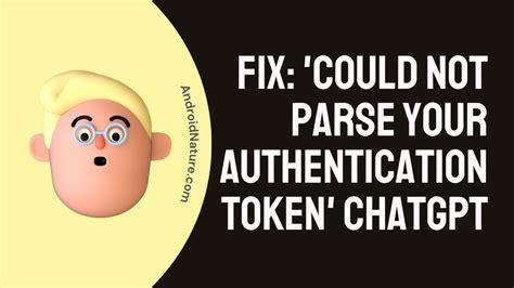 fix could not parse your authentication token chatgpt android nature