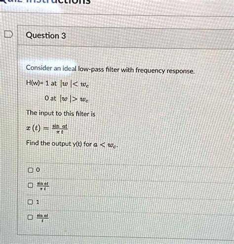 SOLVED Question 3 Consider An Ideal Low Pass Filter With Frequency