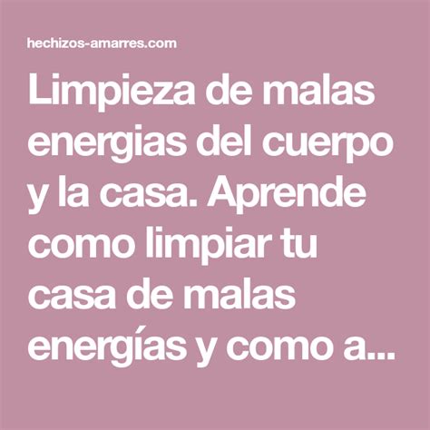 Limpieza De Malas Energias Del Cuerpo Y La Casa Aprende Como Limpiar Tu Casa De Malas Energías