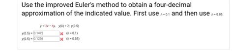Solved Use The Improved Euler S Method To Obtain A Chegg