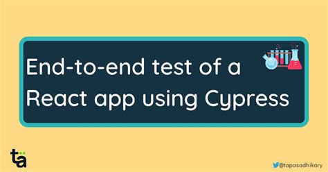 how to perform an end to end test of a react app using cypress