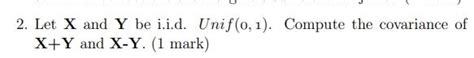 solved 2 let x and y be i i d unif 0 1 compute the