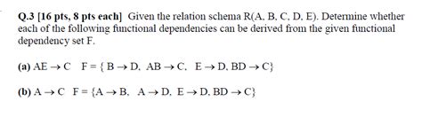 solved q3 16 pts 8 pts given relation schema r b c d e determine whether following