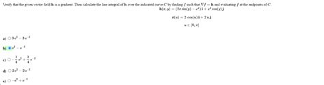 solved verify that the given vector field h is a gradient